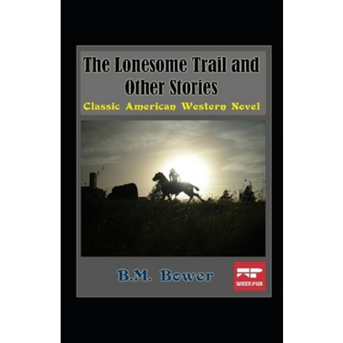 The Lonesome Trail and Other Stories Illustrated Paperback ...