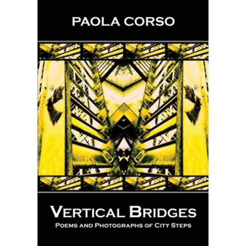 Vertical Bridges: Poems and Photographs of City Steps Paperback, Six ...