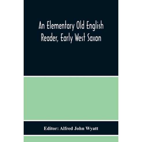 An Elementary Old English Reader Early West Saxon Paperback, Alpha ...