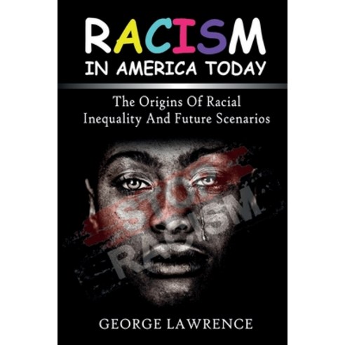 Racism in America today: the origins of racial inequality and future ...