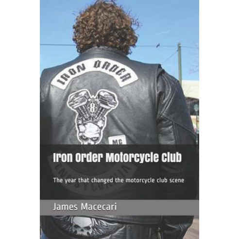 Iron Order Motorcycle Club: The year that changed the motorcycle club ...