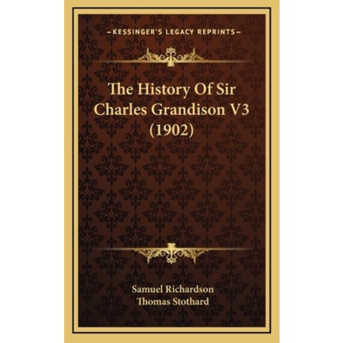 The History Of Sir Charles Grandison V3 (1902) Hardcover, Kessinger ...