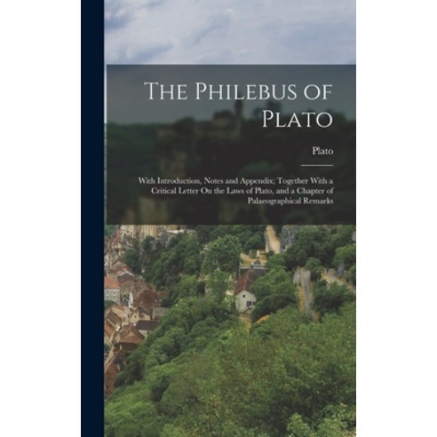 (영문도서) The Philebus of Plato: With Introduction Notes and Appendix ...