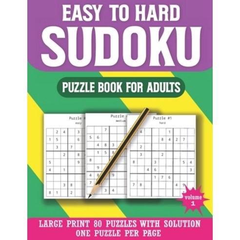 Easy To Hard Sudoku Puzzle Book For Adults: Large Print Sudoku Puzzle ...