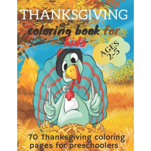 Thanksgiving coloring book for kids: 70 Thanksgiving coloring pages for ...