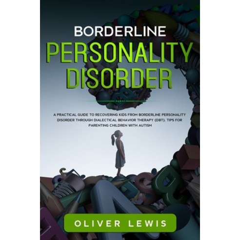 Borderline Personality Disorder: A practical guide to recovering kids ...