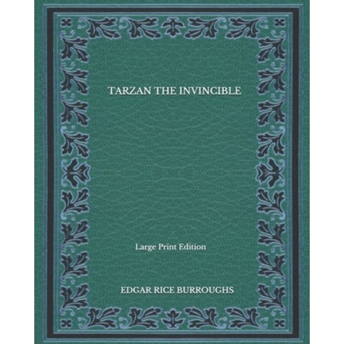 Tarzan The Invincible - Large Print Edition Paperback, Independently ...