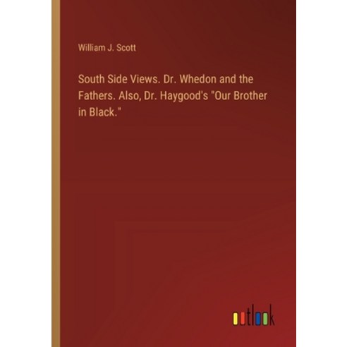 (영문도서) South Side Views. Dr. Whedon and the Fathers. Also Dr. Haygood ...