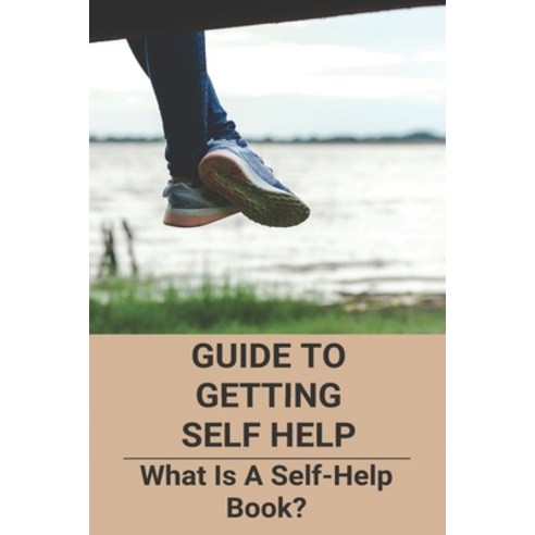 Guide To Getting Self Help: What Is A Self-Help Book : Self Help For ...