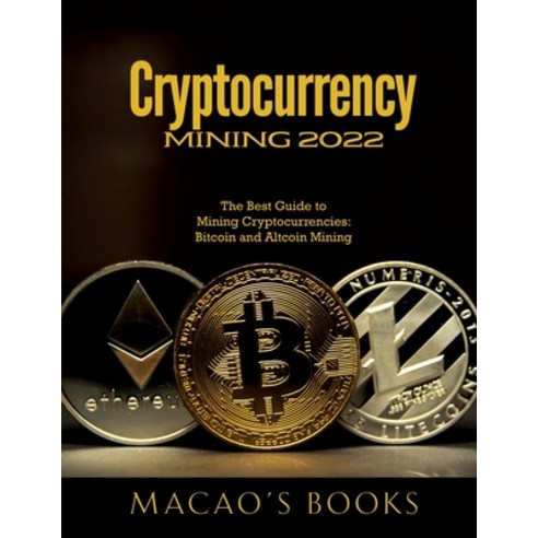 (영문도서) Cryptocurrency Mining 2022: The Best Guide to Mining ...
