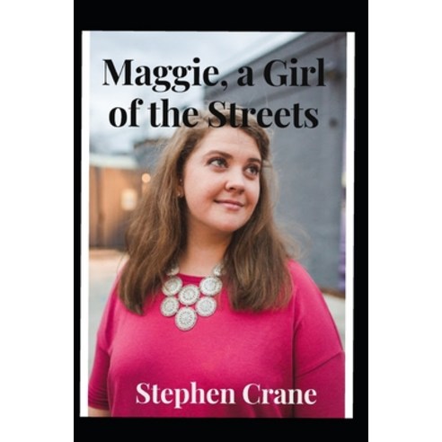 Maggie A Girl of the Streets Annotated Paperback, Independently Published, Engl