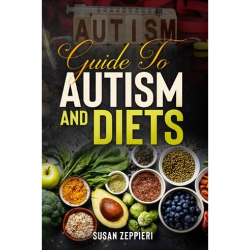 (영문도서) Guide to Autism and Diets Paperback, Independently Published ...
