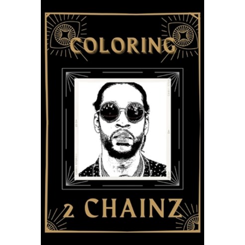 Coloring 2 Chainz: An Adventure and Fantastic 2021 Coloring Book ...