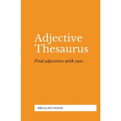 Adjective Thesaurus: Find adjectives with ease! Paperback ...