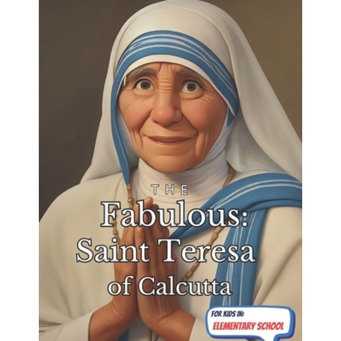 (영문도서) The Fabulous: Saint Teresa of Calcutta Paperback, Independently ...