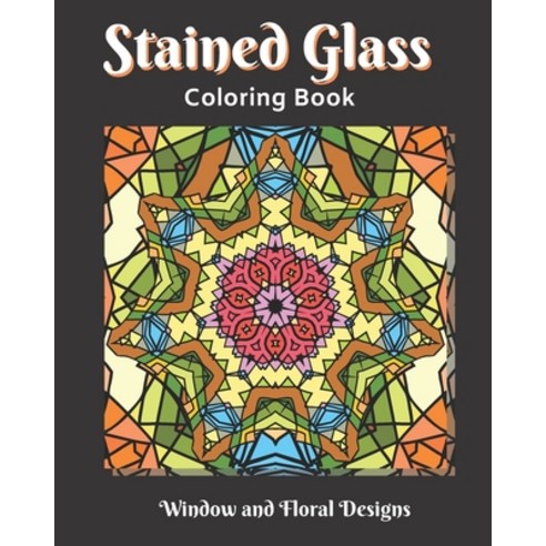 Stained Glass Coloring Book: Window and Flower Stained glass adult ...