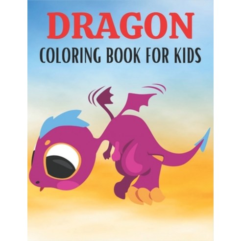 Dragons Coloring Book For Kids: Amazing Dragons Designs Paperback ...