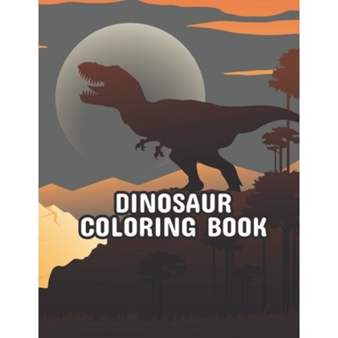 Dinosaur Coloring Book: Dinosaur Activity Book Adventure for Boys ...