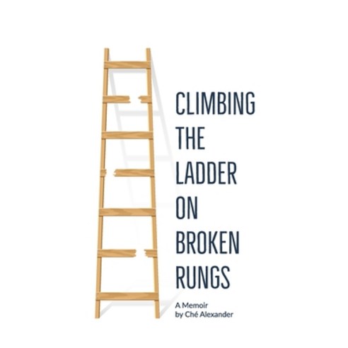 (영문도서) Climbing the Ladder on Broken Rungs Paperback, Independently ...