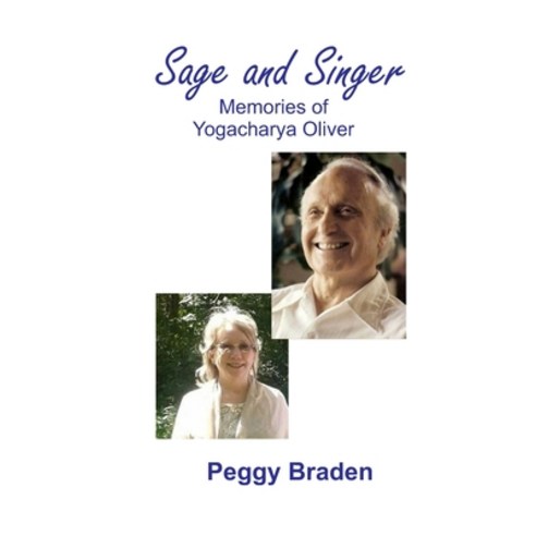 Sage and Singer: Memories of Yogacharya Oliver Paperback, Createspace ...