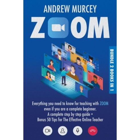 Zoom: Bundle 2 books in 1. Everything You Need to Know for Teaching ...