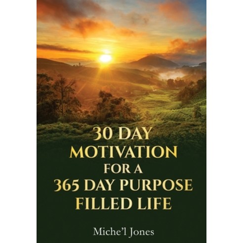 (영문도서) 30 Day Motivation for a 365 Day Purpose Filled Life Paperback ...