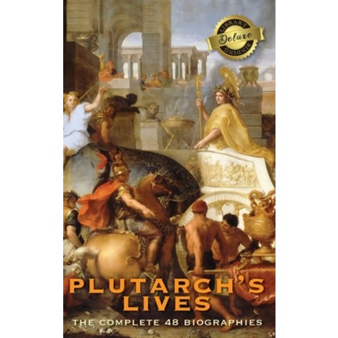 Plutarch''s Lives The Complete 48 Biographies (Deluxe Library Binding ...