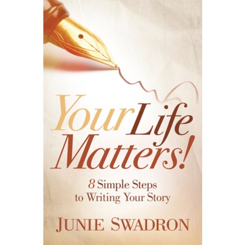 Your Life Matters: 8 Simple Steps to Writing Your Story Paperback ...