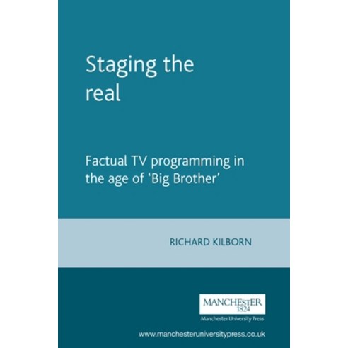 Staging the Real: Factual TV Programming in the Age of ''big Brother ...