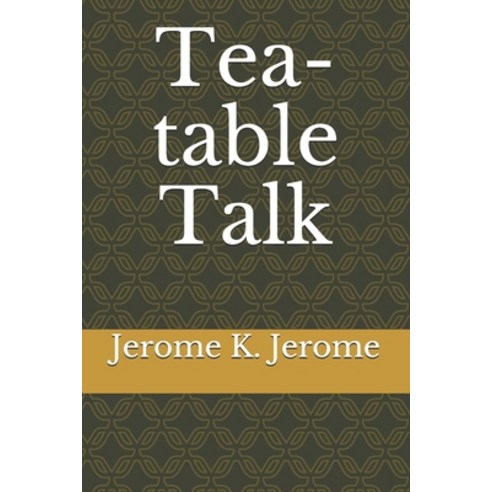 Tea-table Talk Paperback, Independently Published, English ...