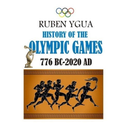 History of the Olympic Games: 776 Bc- 2020 Ad Paperback, Independently ...