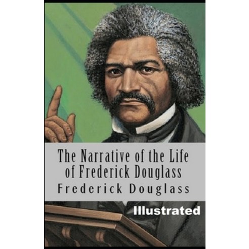 Narrative of the Life of Frederick Douglass (ILLUSTRATED) Paperback ...