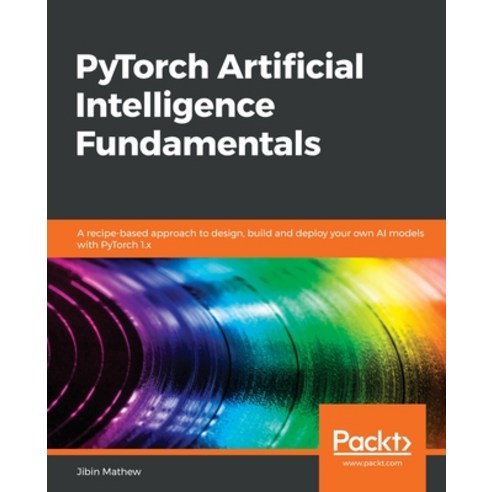PyTorch Artificial Intelligence Fundamentals Paperback, Packt Publishing, Engli