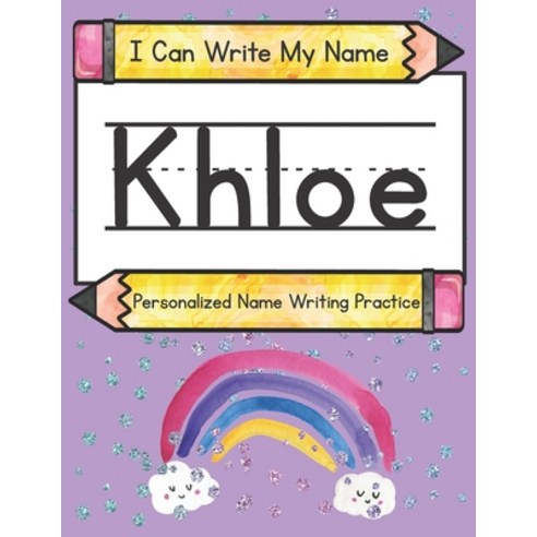I Can Write My Name: Khloe: Personalized Name Writing Practice ...