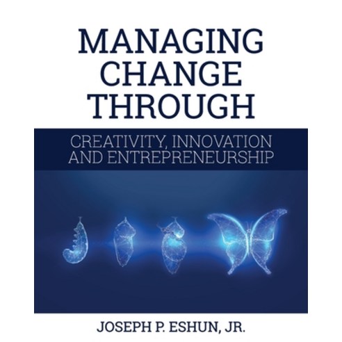 (영문도서) Managing Change Through Creativity Innovation and ...