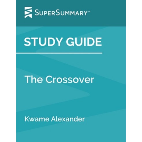 Study Guide: The Crossover by Kwame Alexander (SuperSummary) Paperback ...