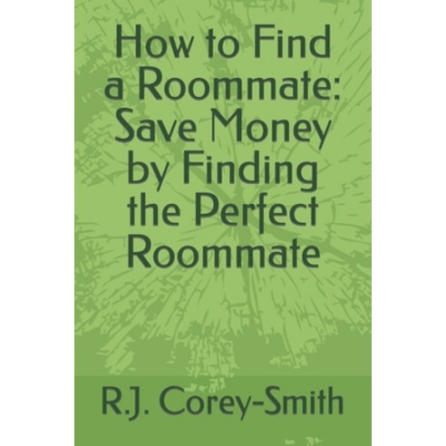 (영문도서) How to Find a Roommate: Save Money by Finding the Perfect ...