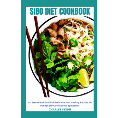 Sibo Diet Cookbook: An Essential Guide With Delicious And Healthy ...