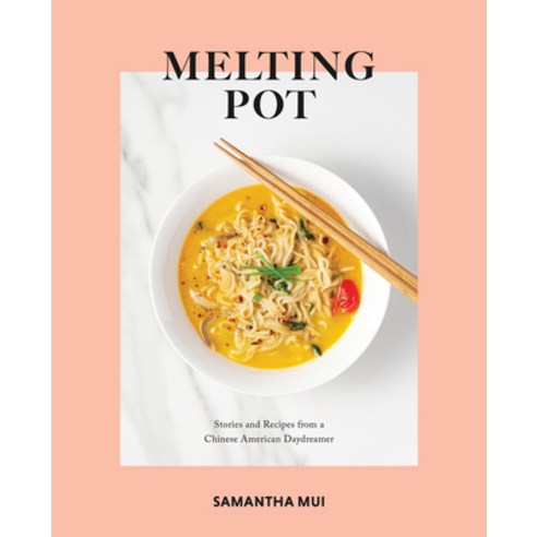 Melting Pot: Stories and Recipes from a Chinese American Daydreamer ...