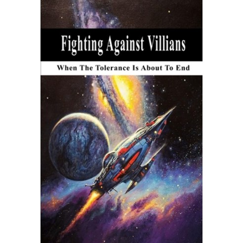 Fighting Against Villians: When The Tolerance Is About To End: Space ...