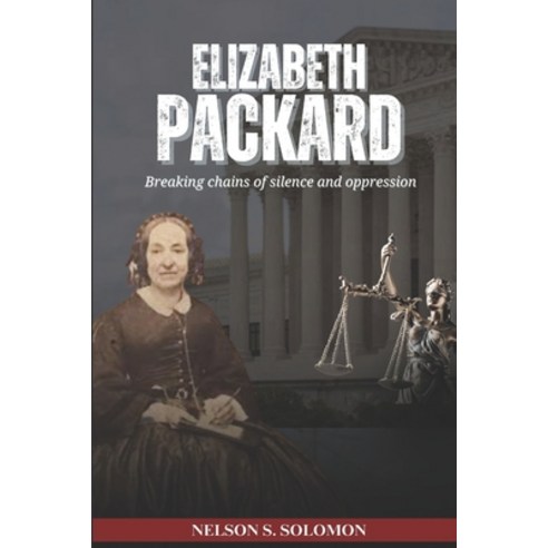(영문도서) Elizabeth Packard: Breaking Chains of Silence and Oppression ...