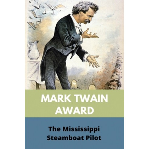 Mark Twain Award: The Mississippi Steamboat Pilot: Mark Twain Biography ...