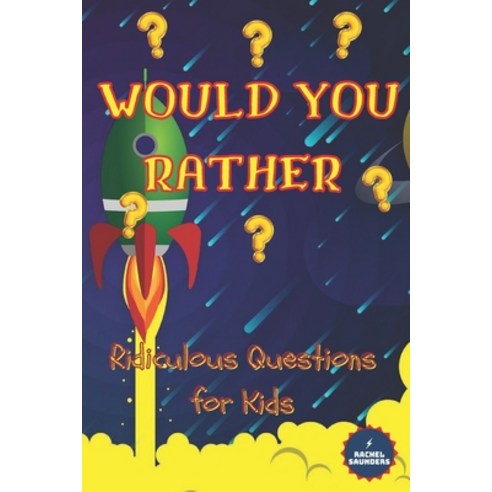 Would You Rather - Ridiculous Questions for Kids: A Hilarious and Funny ...
