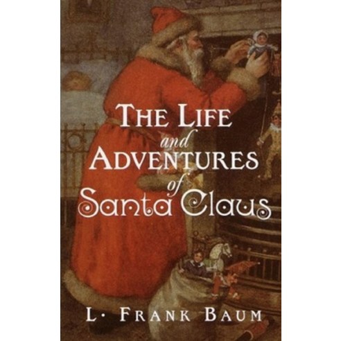 The Life and Adventures of Santa Claus Illustrated Paperback ...