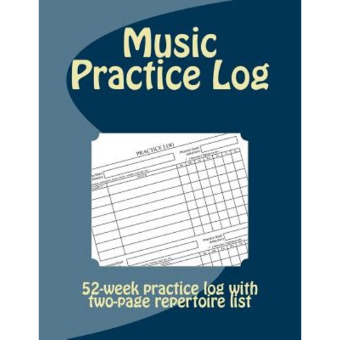 Music Practice Log: 52-week practice log with two-page repertoire list ...