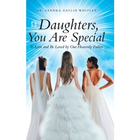 Daughters You Are Special: To Love and Be Loved by Our Heavenly Father Hardcove