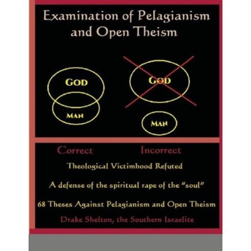 Examination of Pelagianism and Open Theism Paperback, Lulu.com, English ...