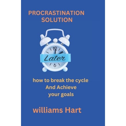 (영문도서) Procrastination solution: How to Break the Cycle and Achieve ...