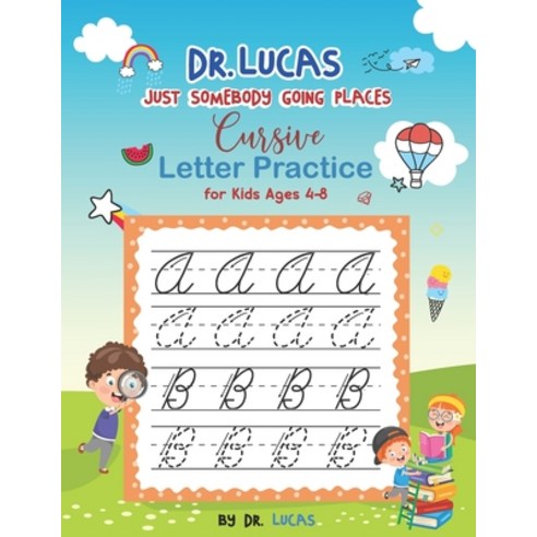 (영문도서) Dr. Lucas Just Somebody Going Places Cursive Letter Practice ...