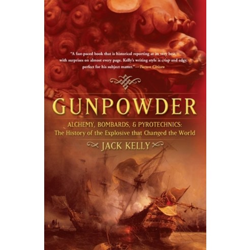 Gunpowder: Alchemy Bombards and Pyrotechnics : The History of the ...